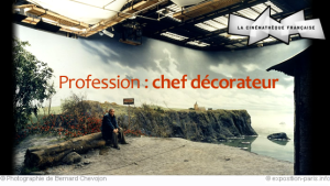 Exposition – Profession : chef décorateur | Expositions à Paris